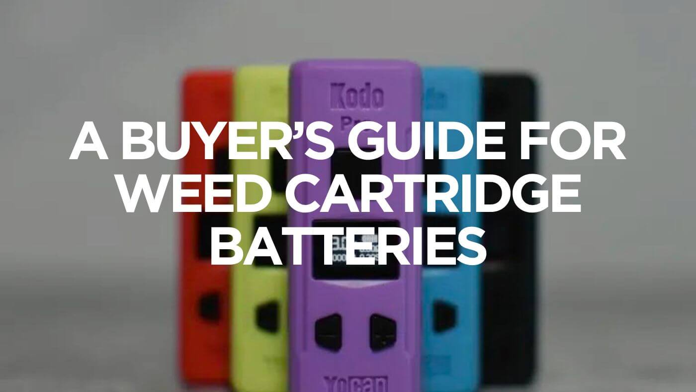 A Buyer’s Guide For Weed Cartridge Batteries