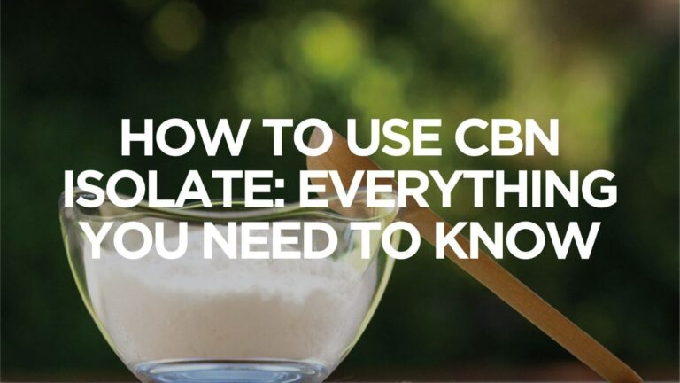 How To Use CBN Isolate: Everything You Need To Know