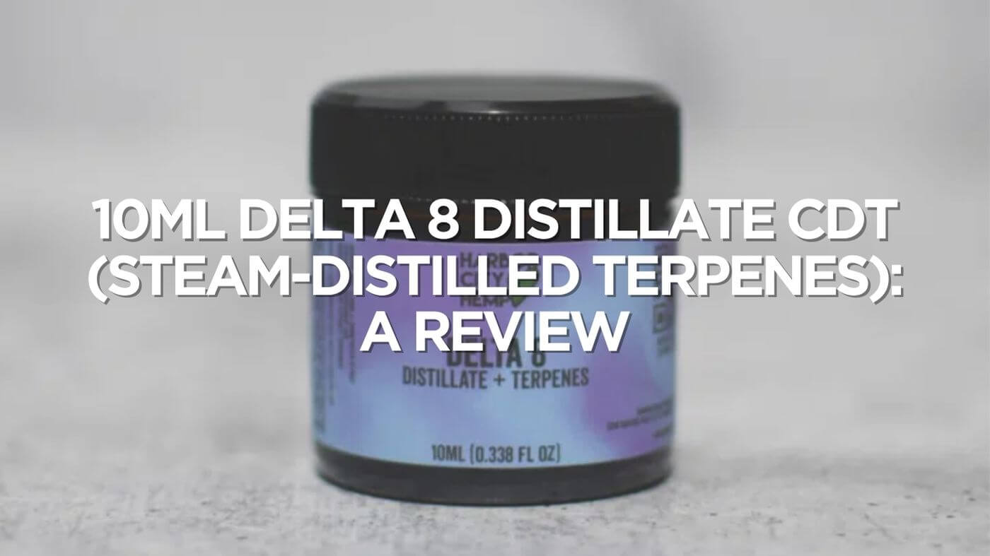 Delta 8 Distillate CDT: Everything You Need To Know | Harbor City Hemp